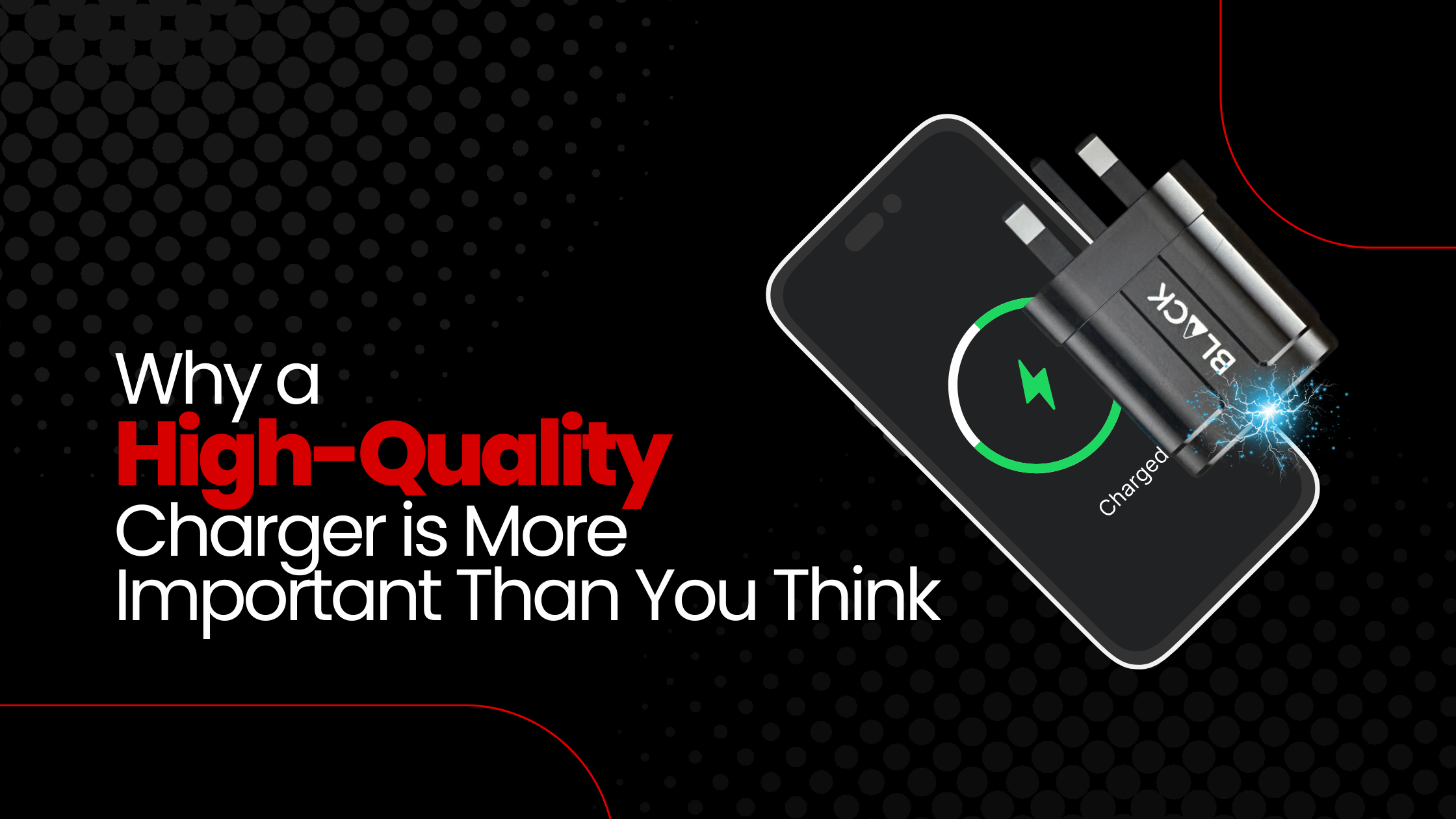Why a High-Quality Charger is More Important Than You Think – BLACK
